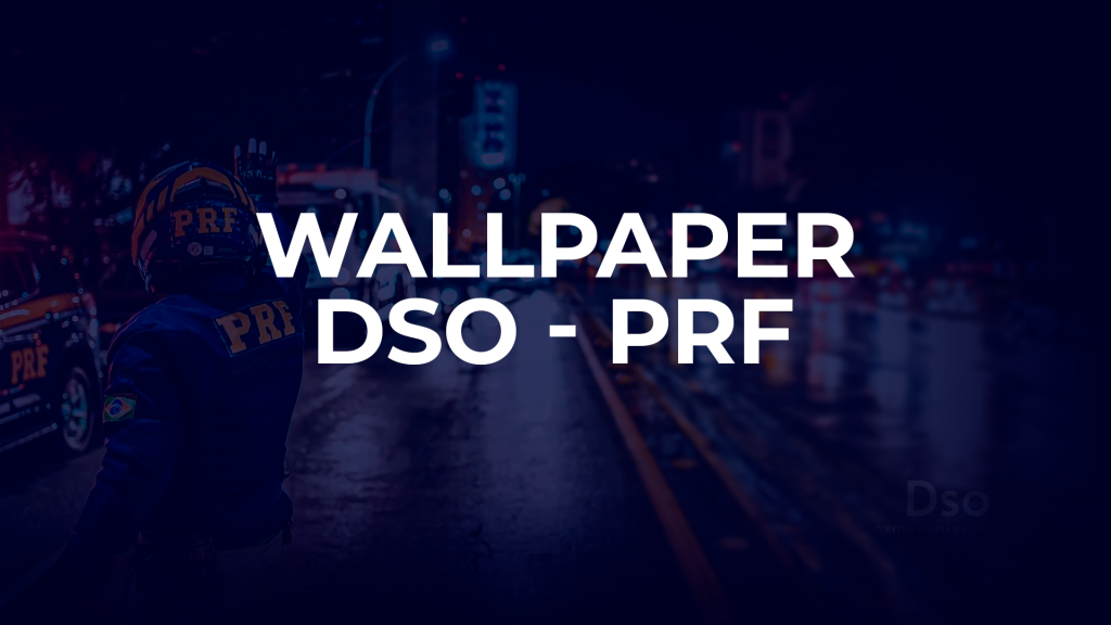 Wallpaper DSO | Edição PRF | Polícia Rodoviária Federal - DSO Concursos