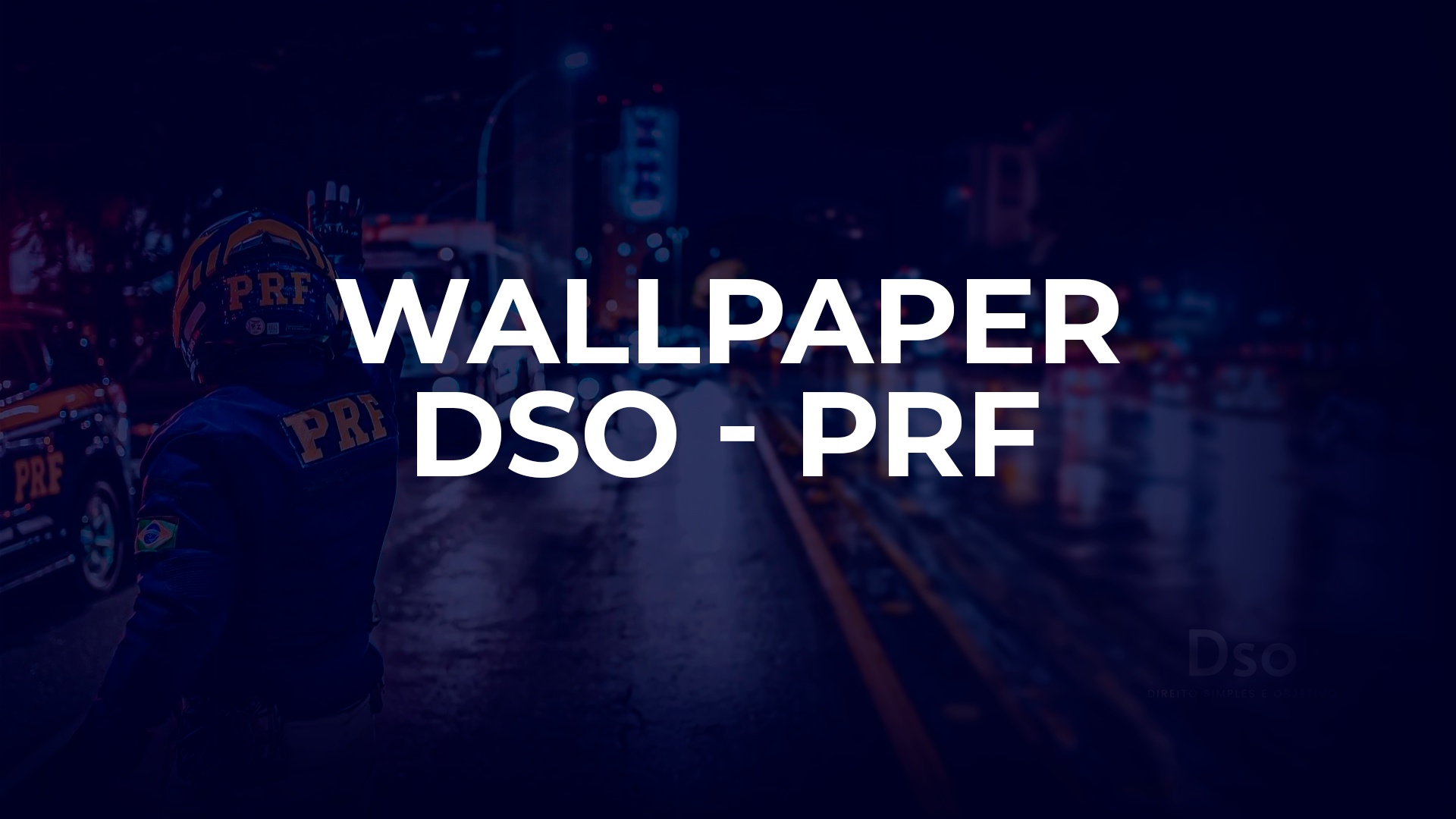 Wallpaper DSO | Edição PRF | Polícia Rodoviária Federal - DSO Concursos