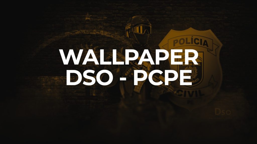 Wallpaper DSO | Edição PCPE | Polícia Civil do Estado de Pernambuco ...