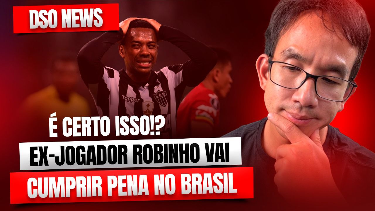 Robinho deve cumprir pena imediata no Brasil, é certo isso?