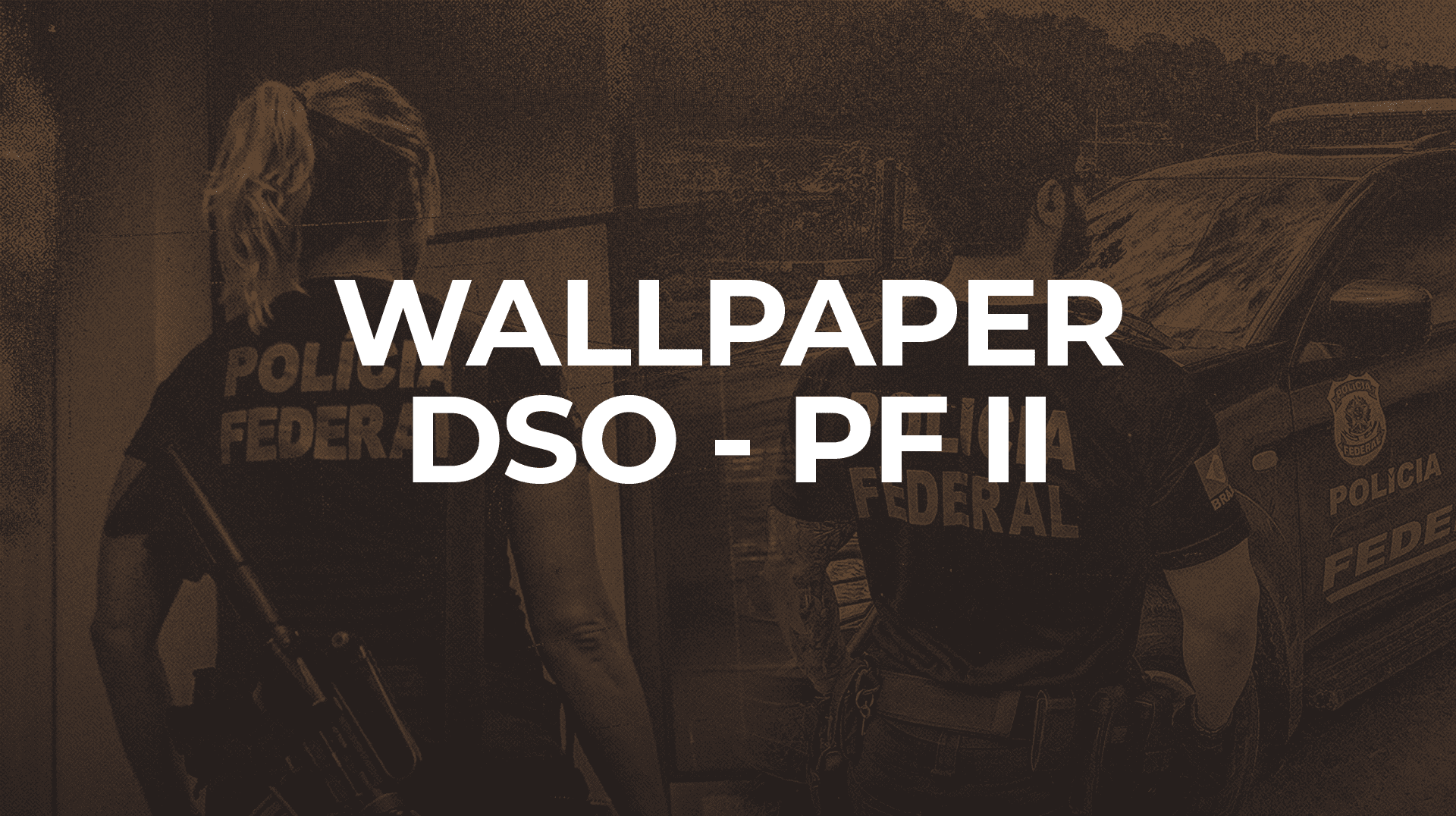 Wallpaper DSO | Edição PF | Policia Federal II - DSO Concursos