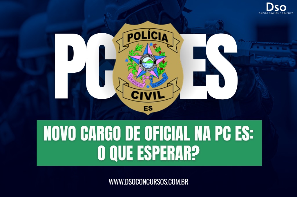Concurso PCES - Novo Carg o de Oficial. Veja Aqui! | DSO Concursos