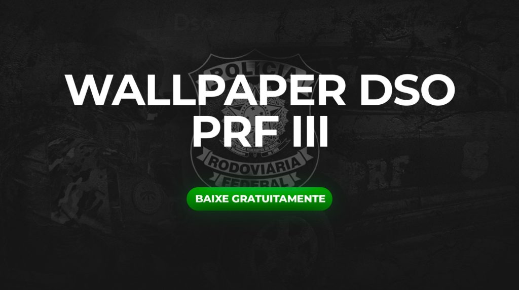 Wallpaper DSO | Edição PRF III| Policia Rodoviária Federal - DSO Concursos